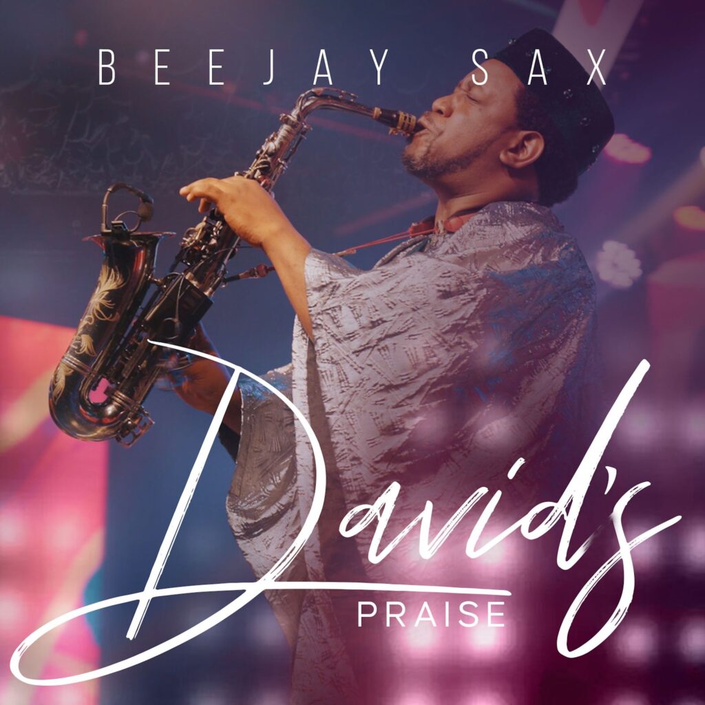 David's Praise by Beejay Sax [Music, Video & Lyrics] - SoulLyrix