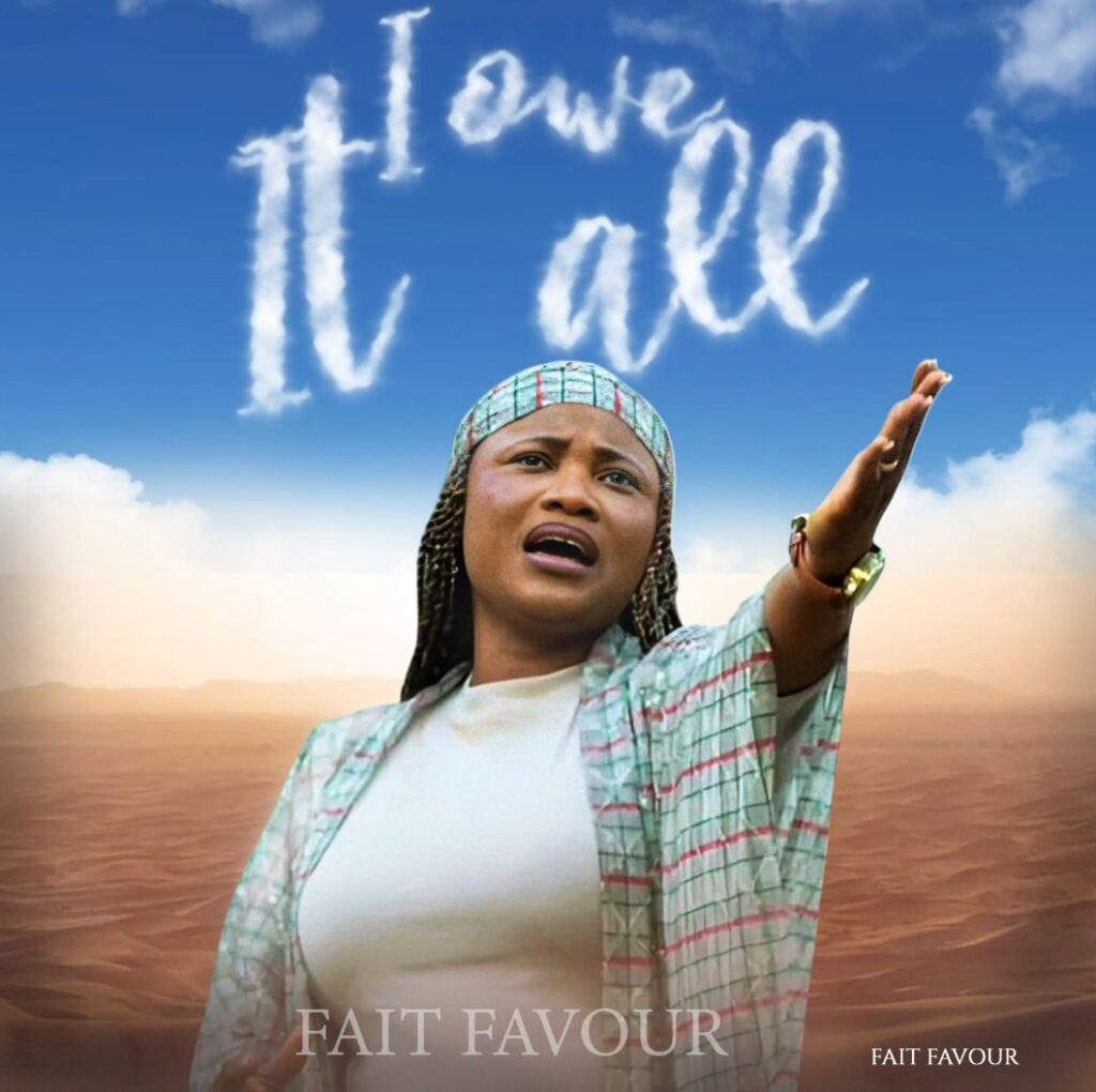 I Owe It All by Fait Favour [Music & Video] - SoulLyrix